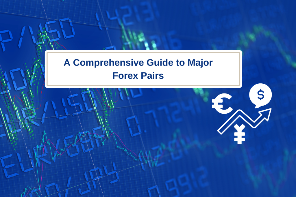 A Comprehensive Guide to Major Forex Pairs: Insights, Tips, and Trends - ForexHero - Forex ...